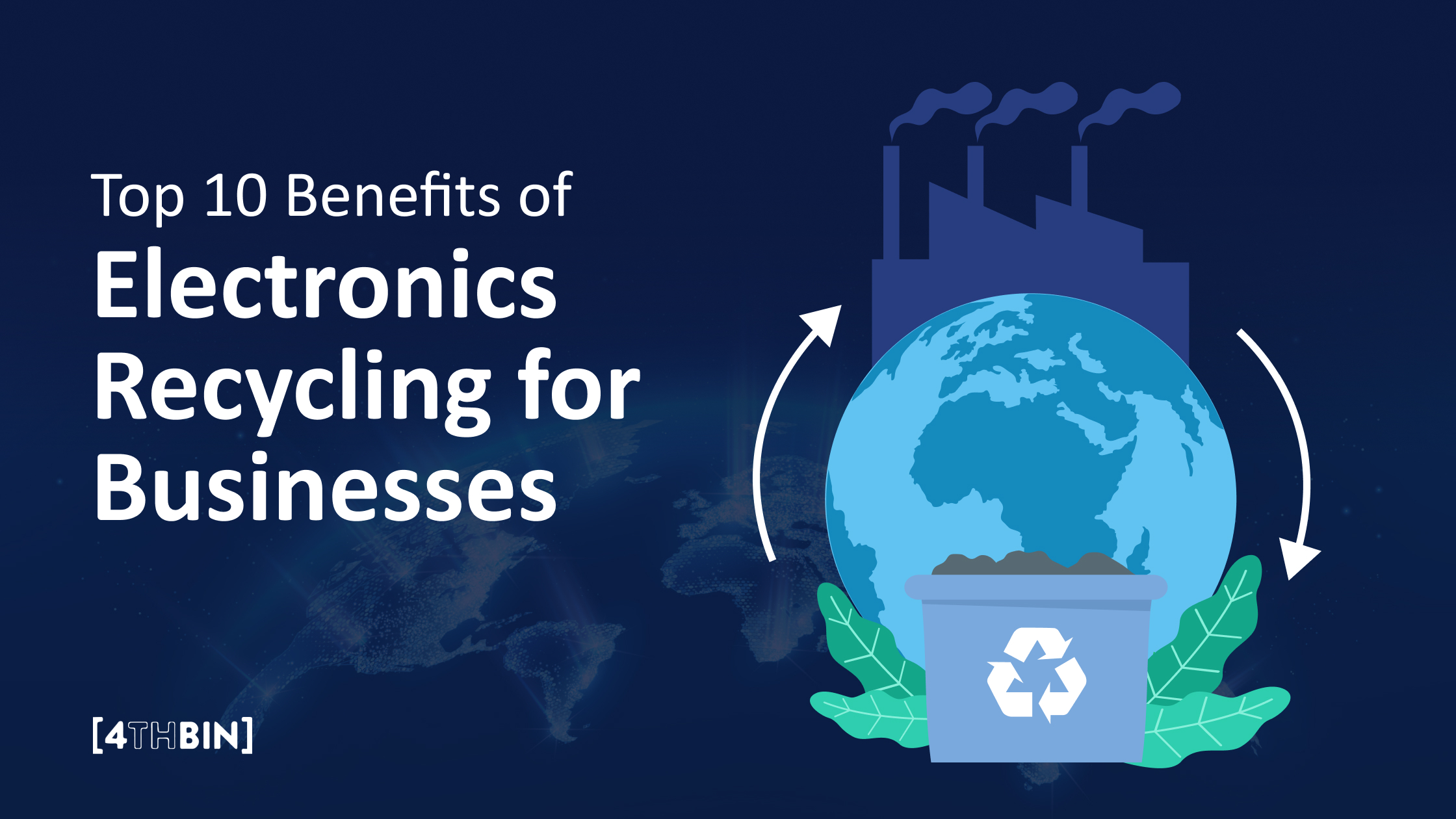 Top 10 Benefits of Electronics Recycling for Businesses | 4thbin